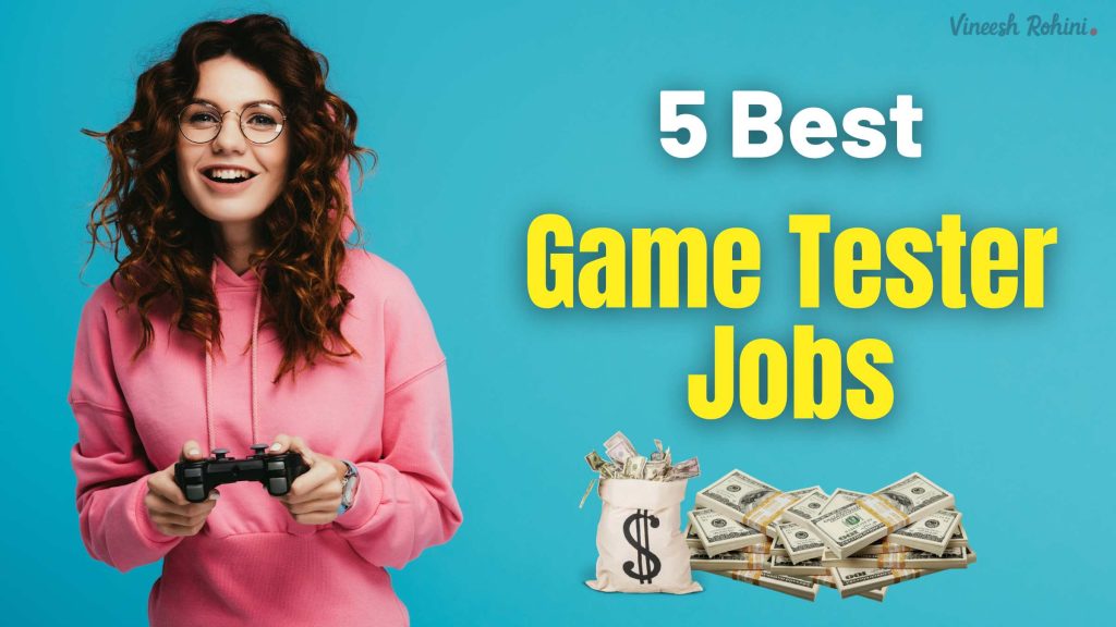 5 Best Game Tester Jobs Free And Legit Options Vineesh Rohini