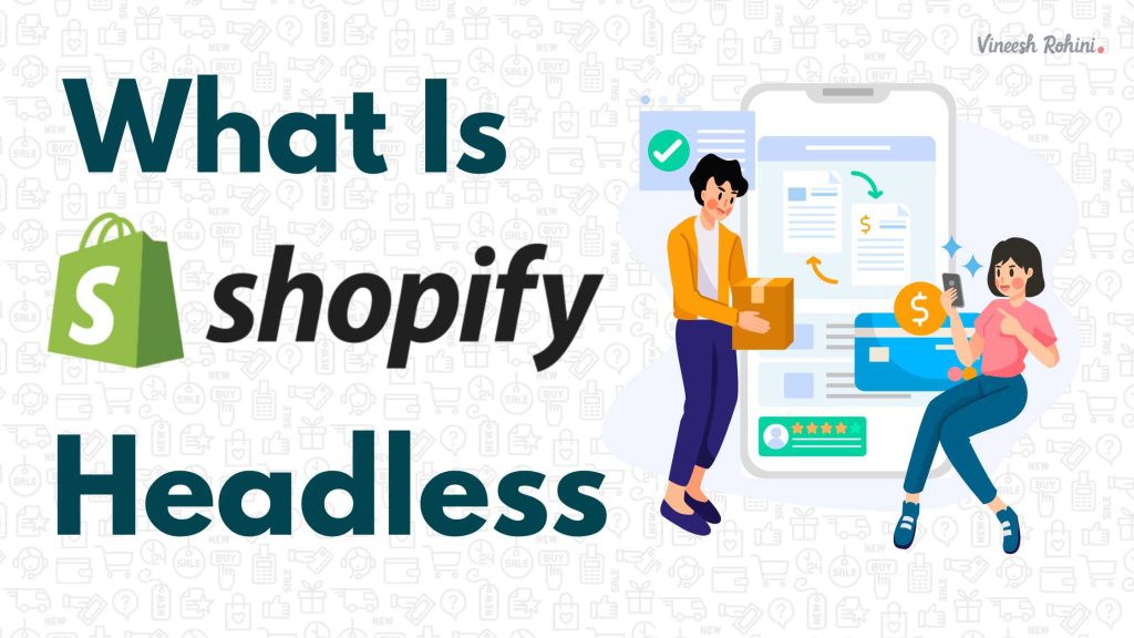 What Is Headless Shopify, and Why You Should Try It? - Shopify Headless- a Complete Guide ...