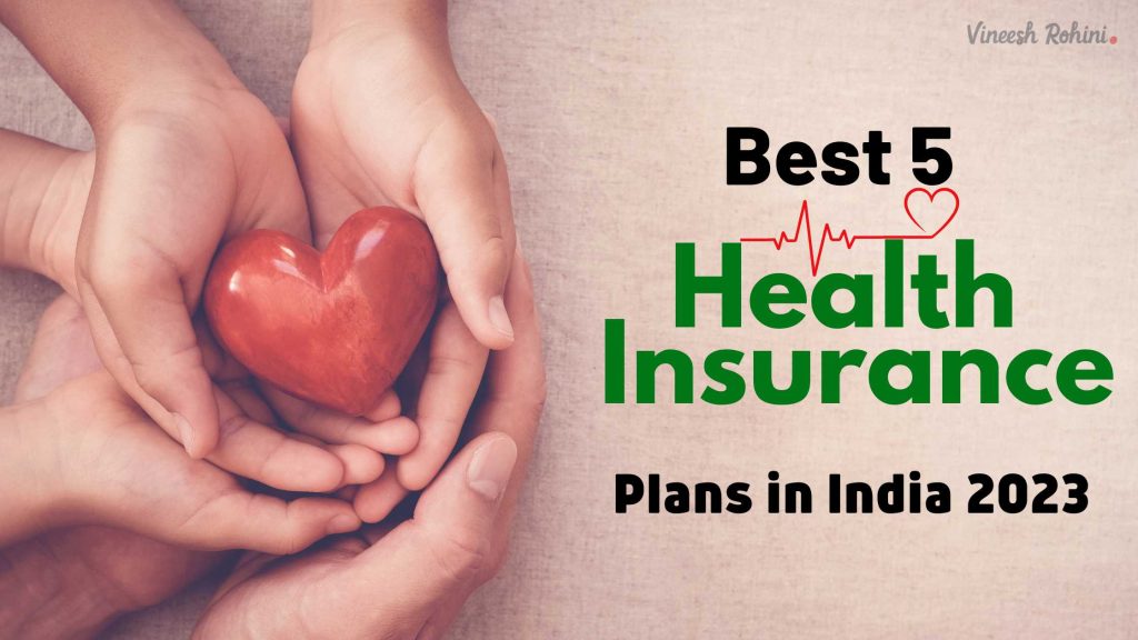 Best 5 Health Insurance Plans in India 2023 - Vineesh Rohini