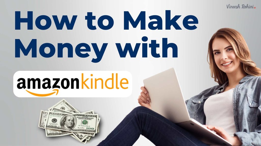 How to Make Money with Amazon Kindle - Vineesh Rohini