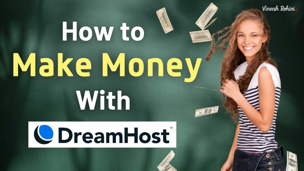 How to Make Money with DreamHost - Comprehensive Guide 2023 - Vineesh Rohini