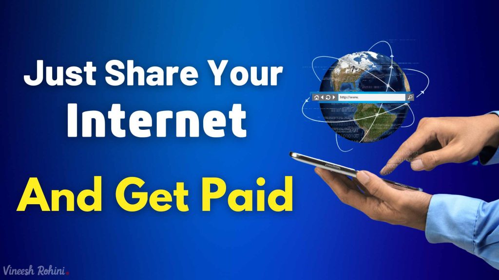 Just Share Your Internet And Get Paid From These Platforms - Vineesh Rohini