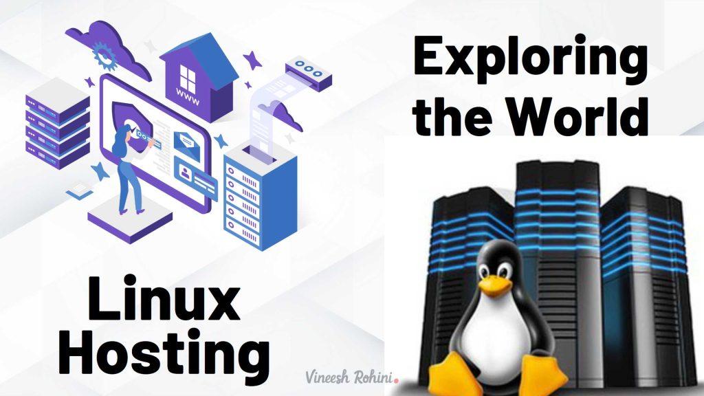 Exploring the World of Linux Hosting: Advantages, Features, and Implementation - Vineesh Rohini