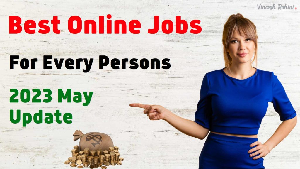 Best Online Jobs For Every Persons - 2023 May Update - Vineesh Rohini