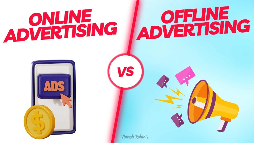 Online Advertising vs Offline Advertising - Vineesh Rohini Online Advertising vs Offline Advertising - Vineesh Rohini