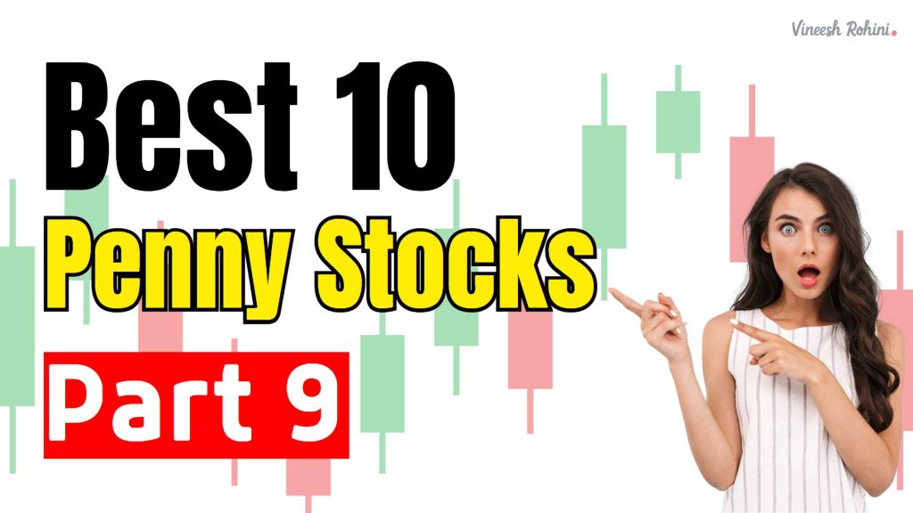 Best 10 Penny Stocks - Part 9 - Vineesh Rohini