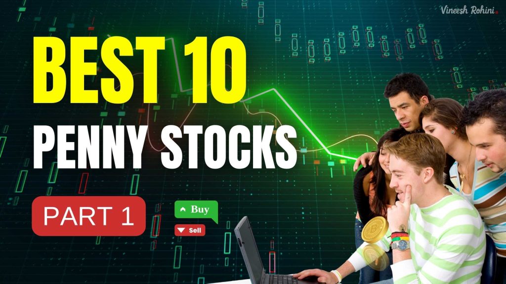 Best 10 Penny Stocks - Part 1 - Vineesh Rohini