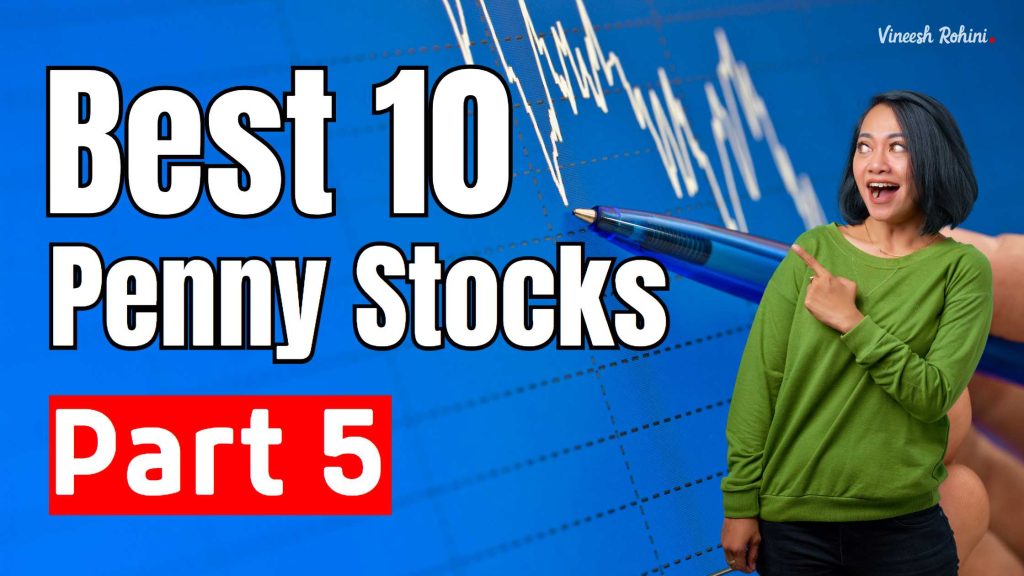 Best 10 Penny Stocks – Part 5 - Vineesh Rohini