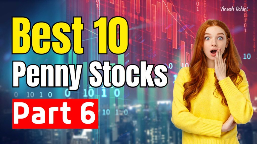 Best 10 Penny Stocks - Part 6 - Vineesh Rohini
