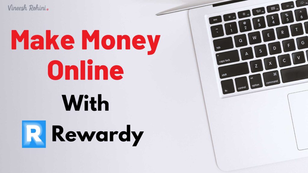 Make Money Online With Rewardy - Vineesh Rohini