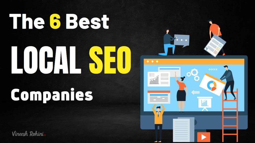 The 6 Best Local SEO Companies of 2023 - Vineesh Rohini