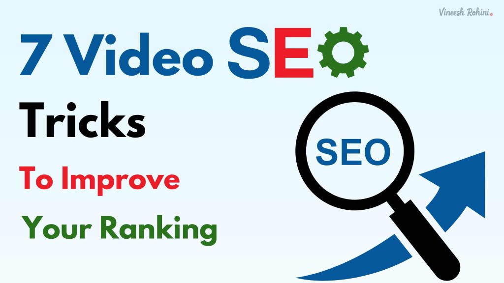 7 Video SEO Tricks to Improve Your Ranking - Vineesh Rohini