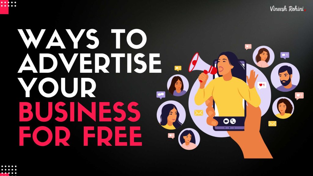 Ways to Advertise Your Business For Free - Vineesh Rohini