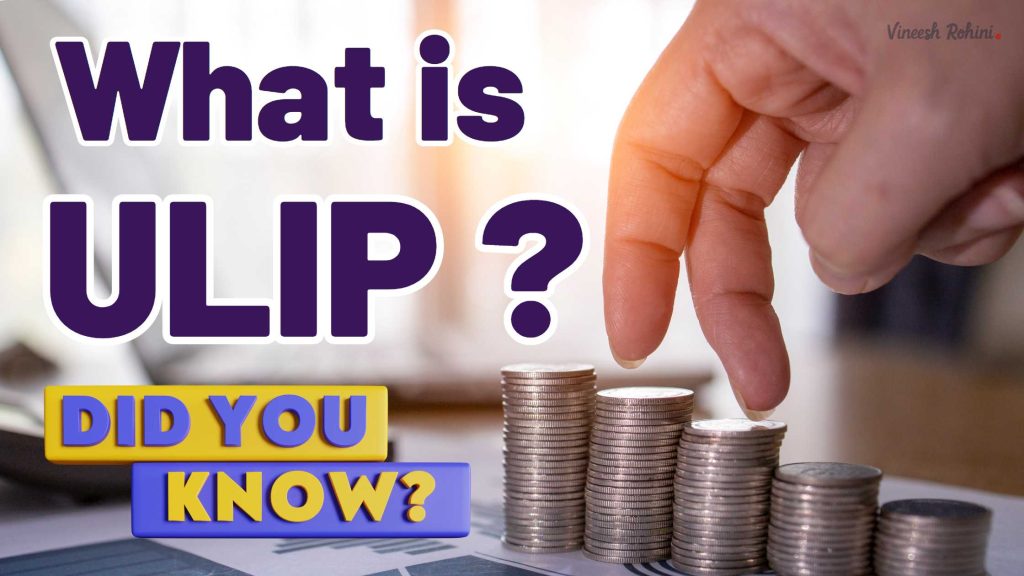 What is ULIP? - Benefits and Drawbacks of ULIP - Vineesh Rohini