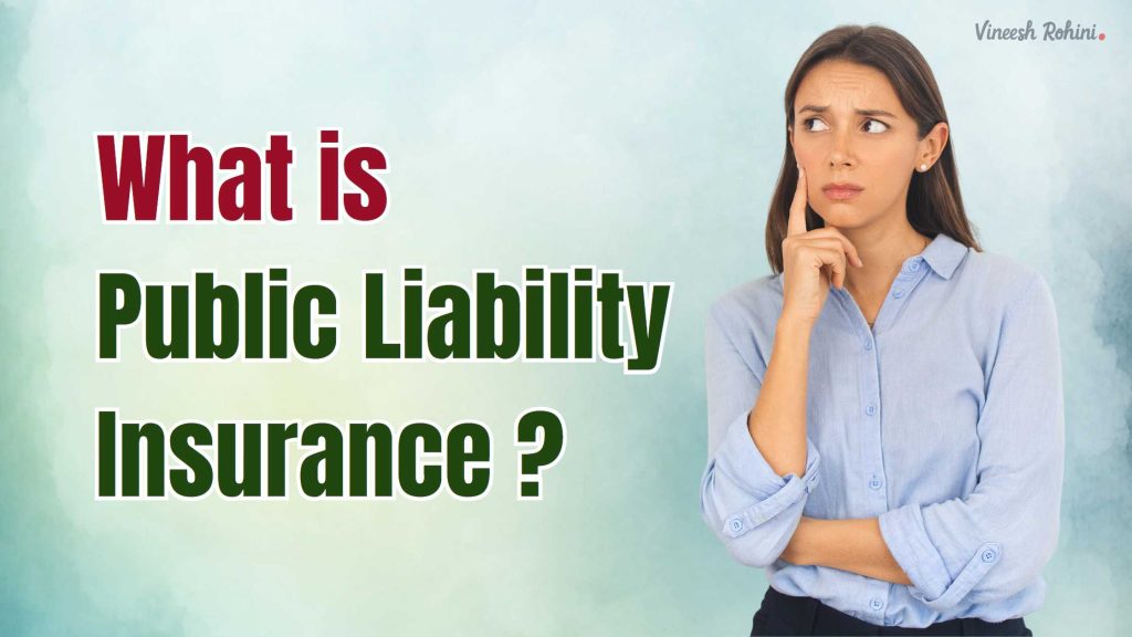 What is Public Liability Insurance - Vineesh Rohini