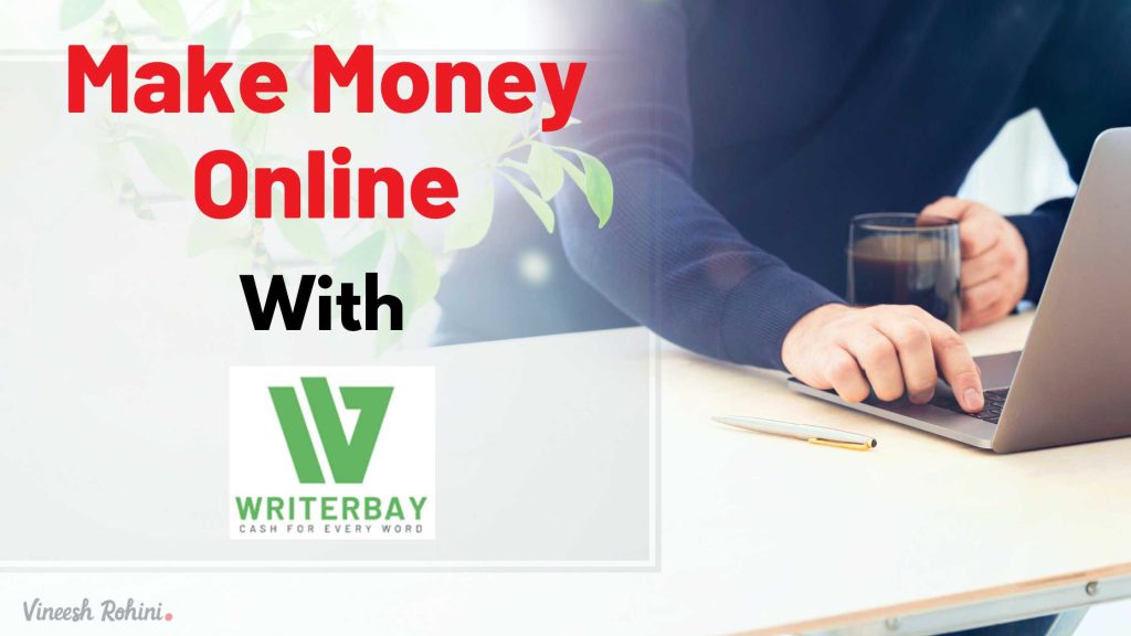 Make Money Online With WriterBay - Vineesh Rohini