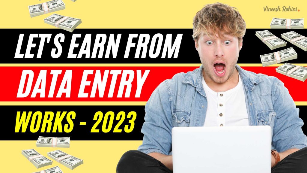 Let's Earn from Data Entry Works - 2023 - Part 1 - Vineesh Rohini