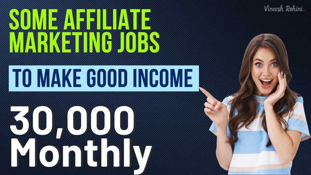 Some Affiliate Marketing Jobs To Make Good Income - 30,000 Monthly ...