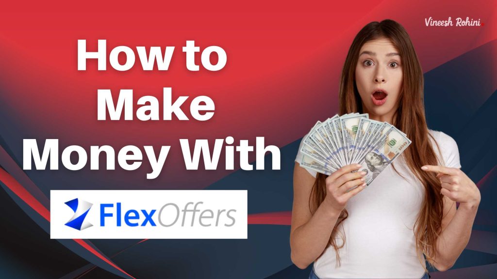 How to Make Money With FlexOffers - Vineesh Rohini