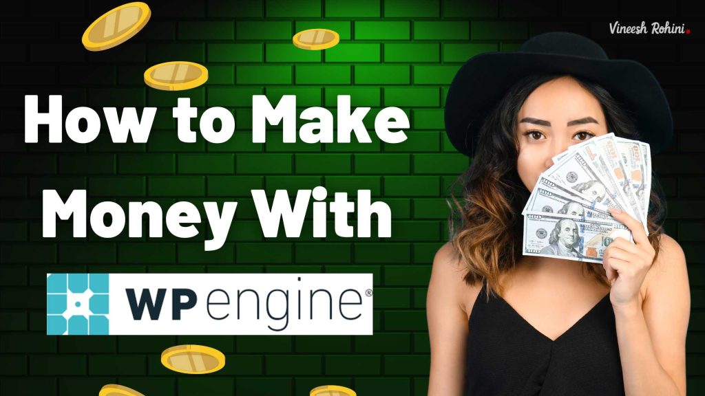 How to Make Money With WP Engine - Vineesh Rohini