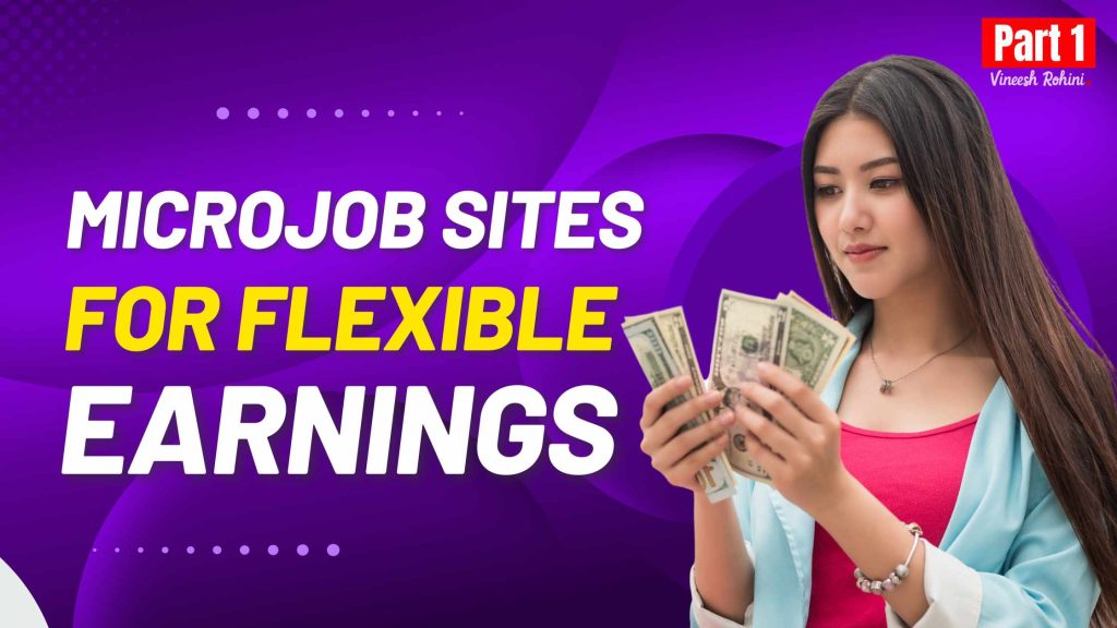 Microjob Sites For Flexible Earnings -2023- Part 1 - Vineesh Rohini