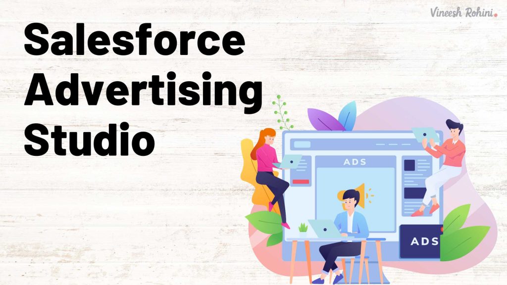 Salesforce Advertising Studio: Transforming Advertising Campaigns ...