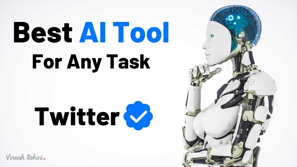 Best AI Tool For Any Task - Twitter - Vineesh Rohini