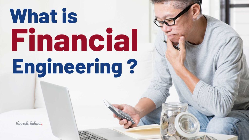What is Financial Engineering ? - Vineesh Rohini