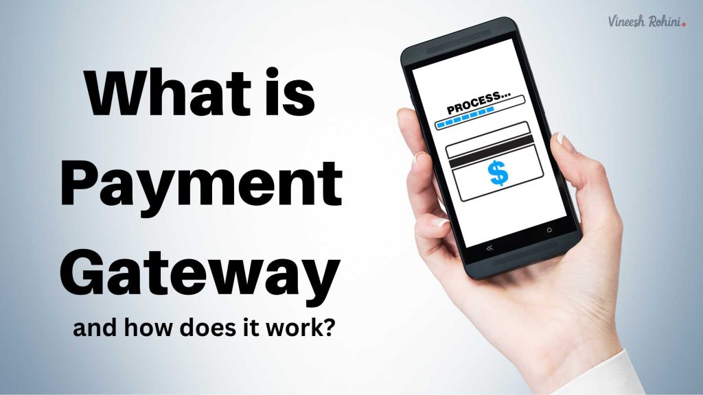 What is Payment gateway and how does it work? - Vineesh Rohini