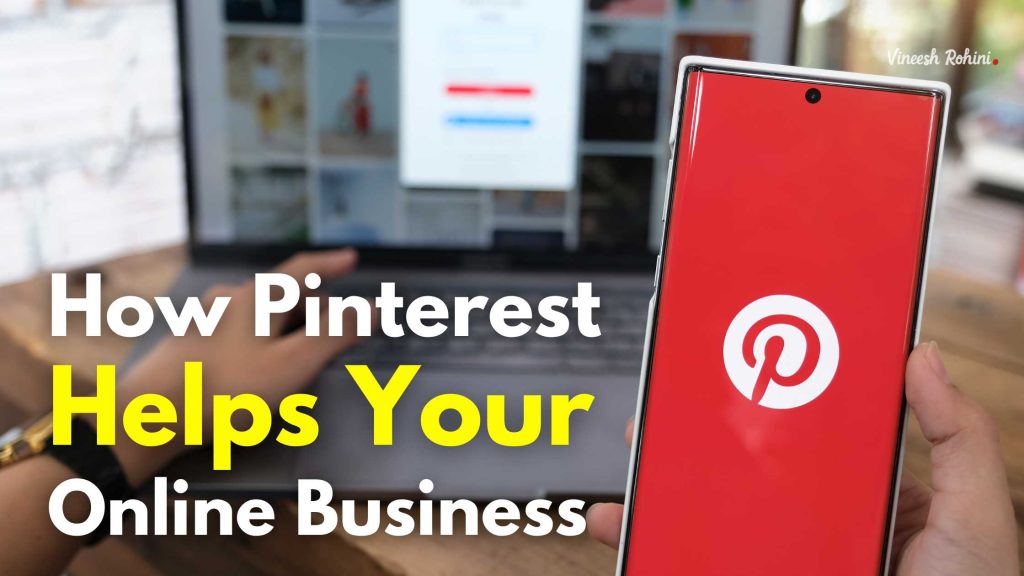 How Pinterest Helps Your Online Business - Vineesh Rohini