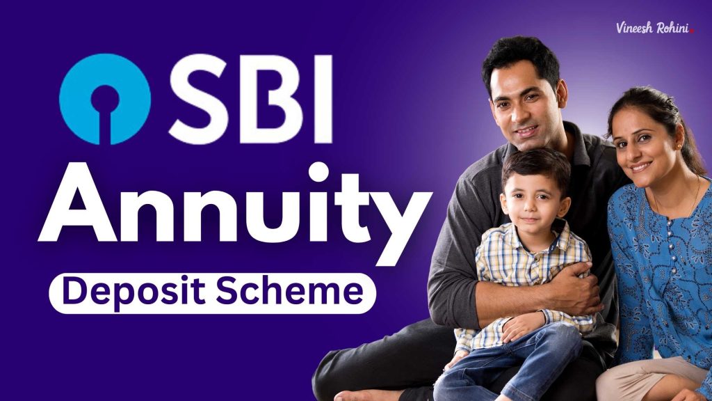 SBI Annuity Deposit Scheme: A Steady Path to Financial Stability - Vineesh Rohini
