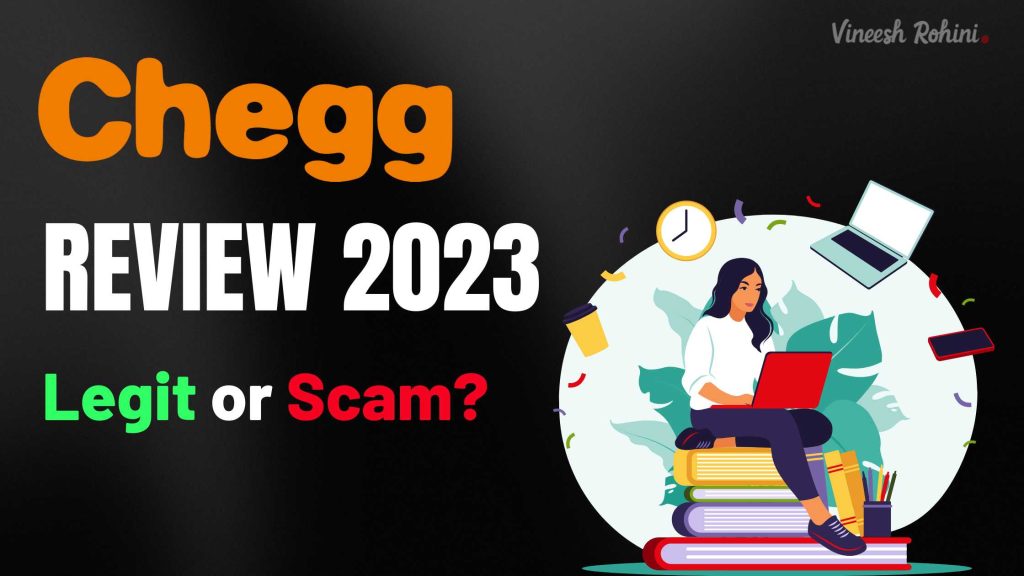 Chegg 2023 – Legit or Scam? (Full Details) - Vineesh Rohini
