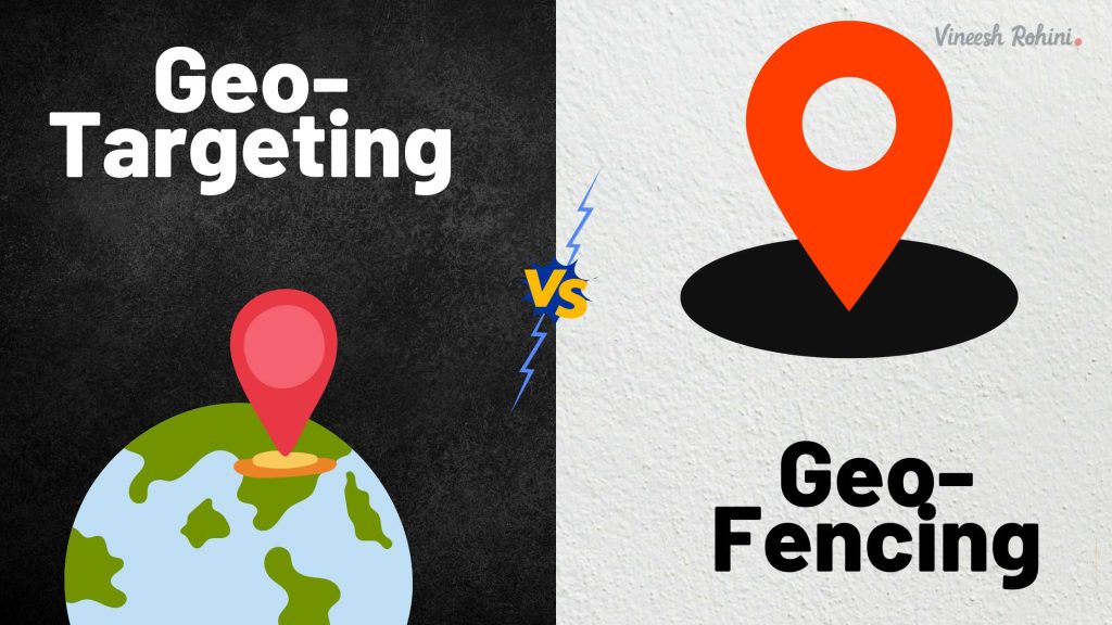Geo-Targeting vs Geo-Fencing in Digital Marketing - Vineesh Rohini