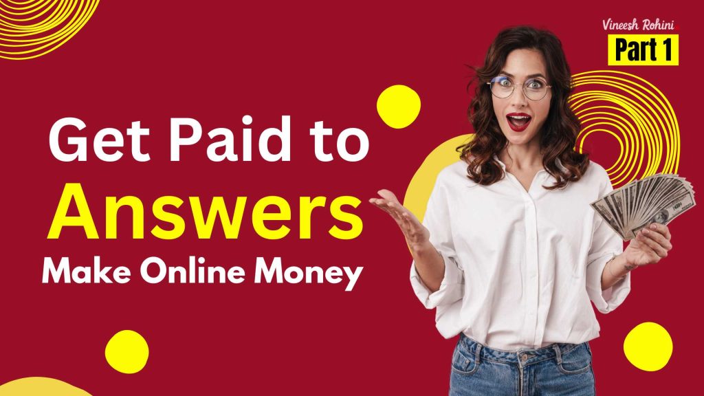 Get Paid to Answers - Make Online Money - Part 1 - Vineesh Rohini
