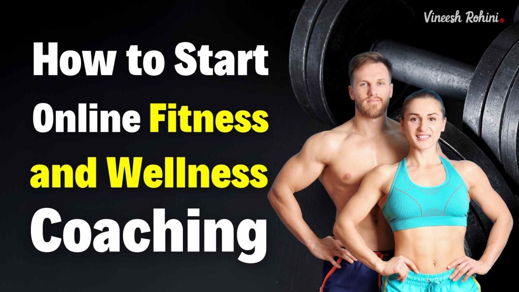 How to Start Online Fitness and Wellness Coaching in India - Vineesh Rohini