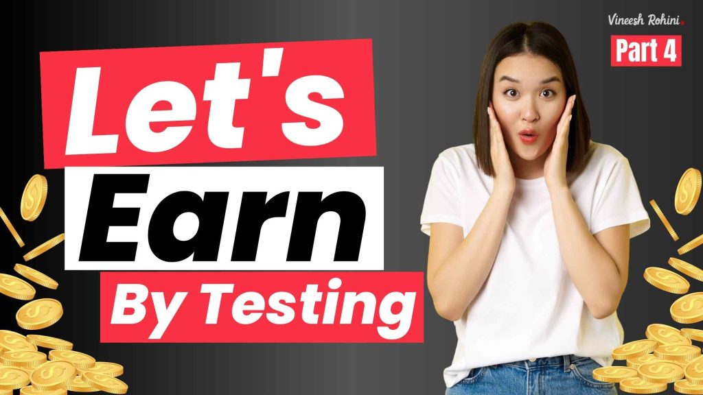 Let's Earn by Testing - Part 4 - Make Money Online - Vineesh Rohini