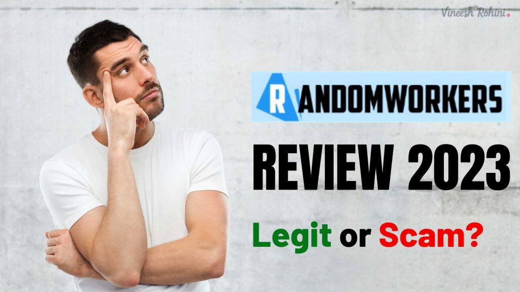 Randomworkers 2023 : Legit or Scam ? (Full Details) - Vineesh Rohini