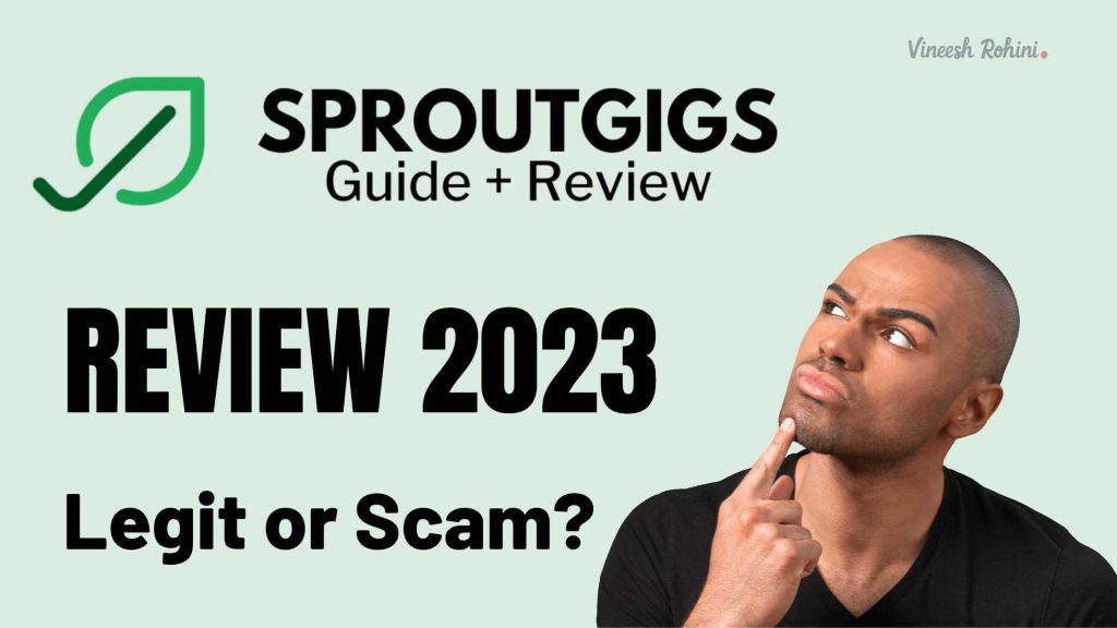 SproutGigs Review 2023 – Legit or Scam? (Full Details) - Vineesh Rohini