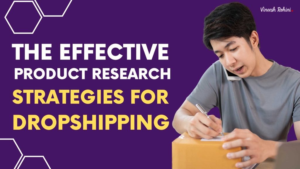 Effective Product Research Strategies for Dropshipping - Vineesh Rohini