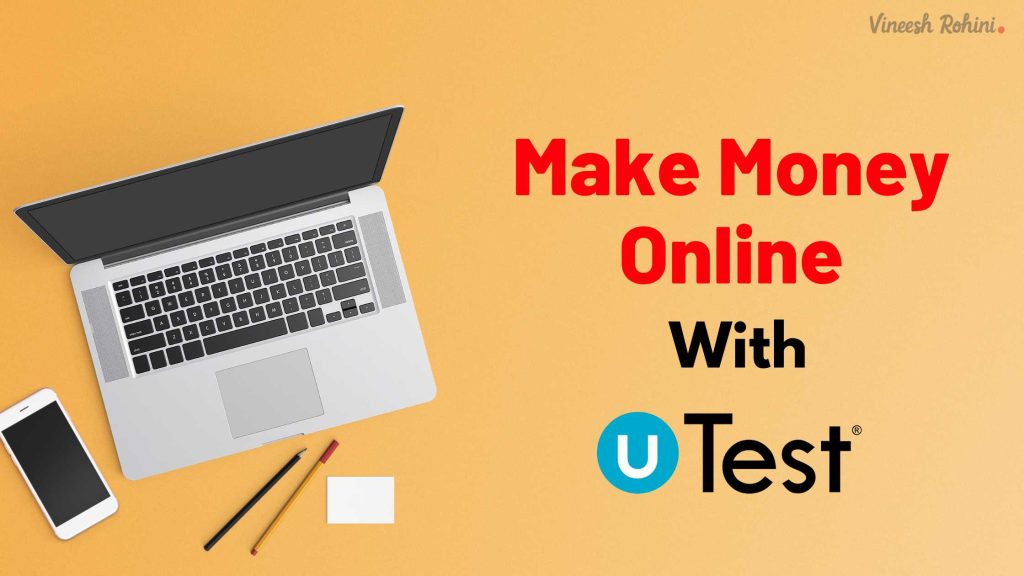 Make Money Online With uTest - Vineesh Rohini
