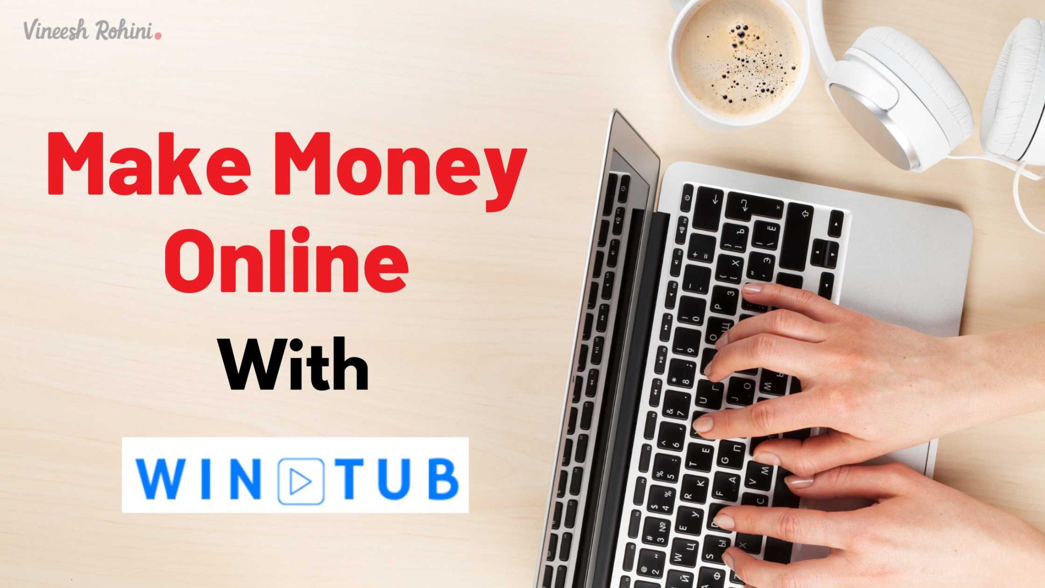 Make Money Online With Wintub - Vineesh Rohini