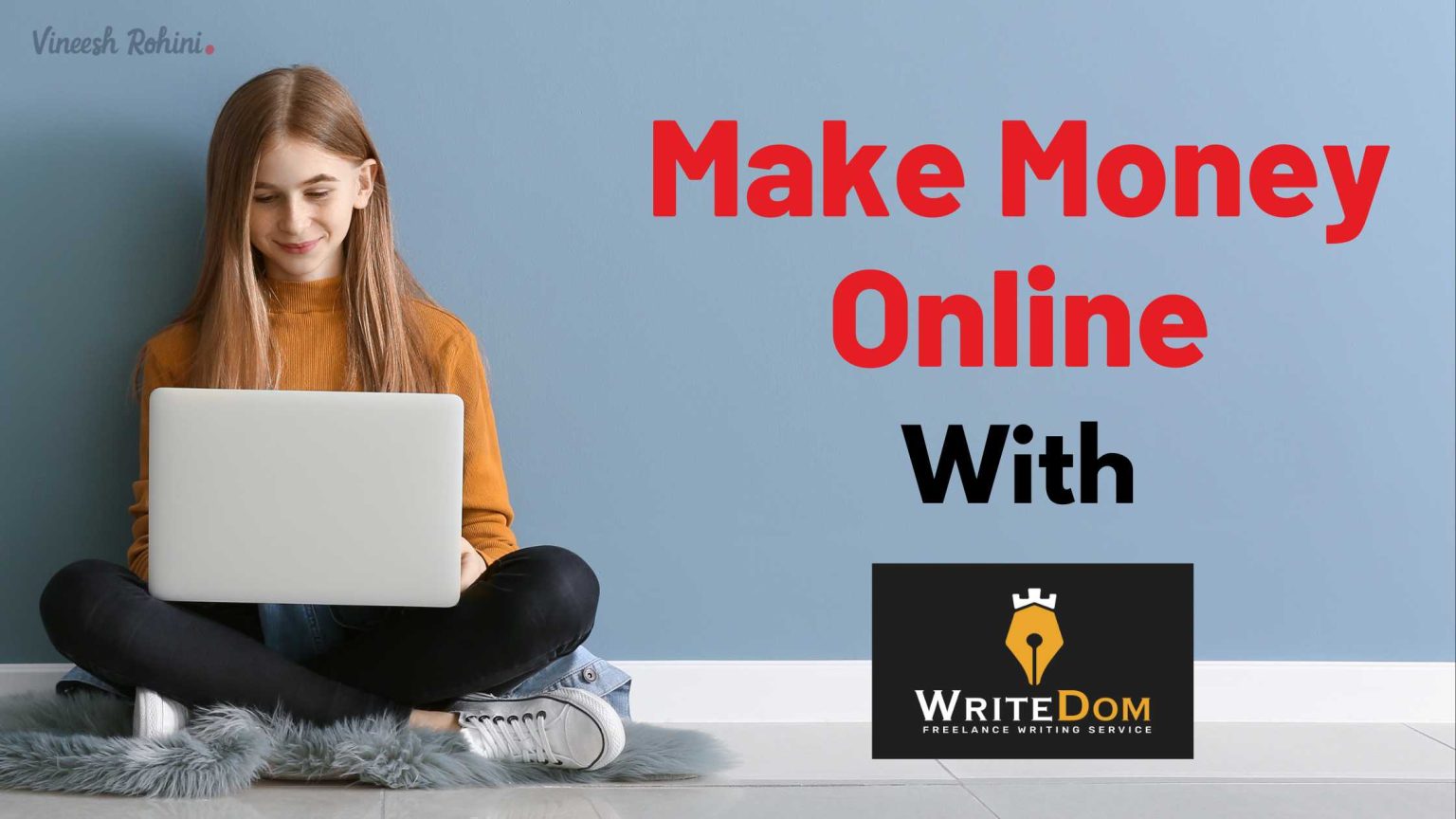 Make Money Online With Writedom - Vineesh Rohini