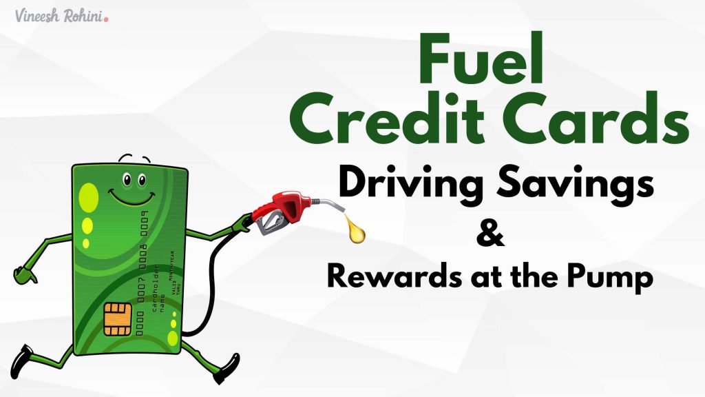 Fuel Credit Cards: Driving Savings and Rewards at the Pump - Vineesh Rohini