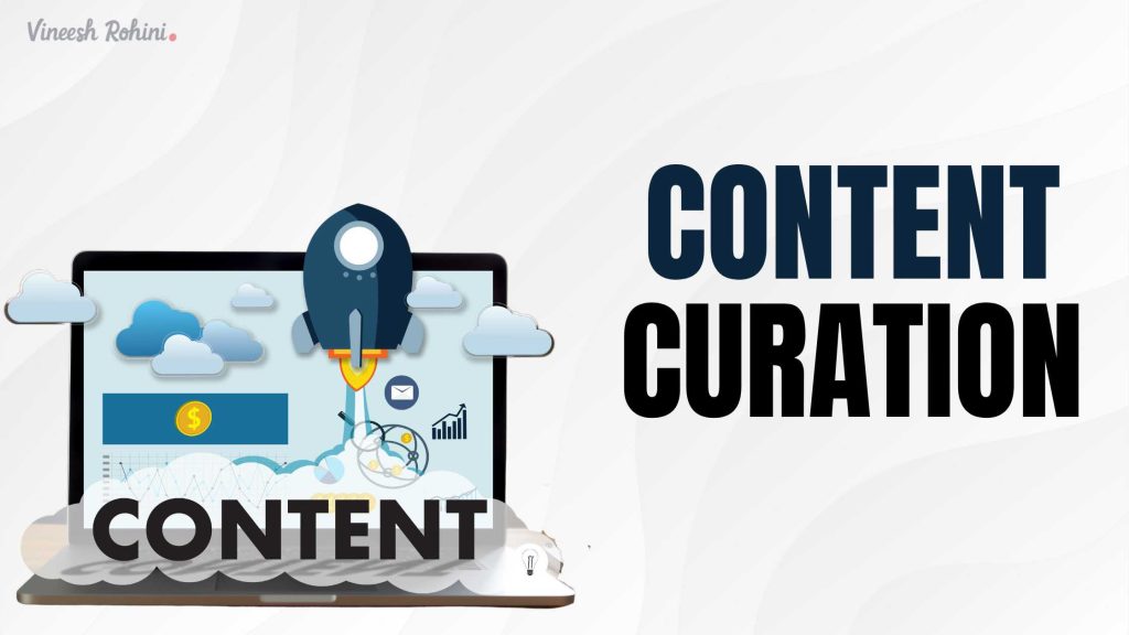 Content Curation: The Art of Guiding Information in the Digital Age - Vineesh Rohini