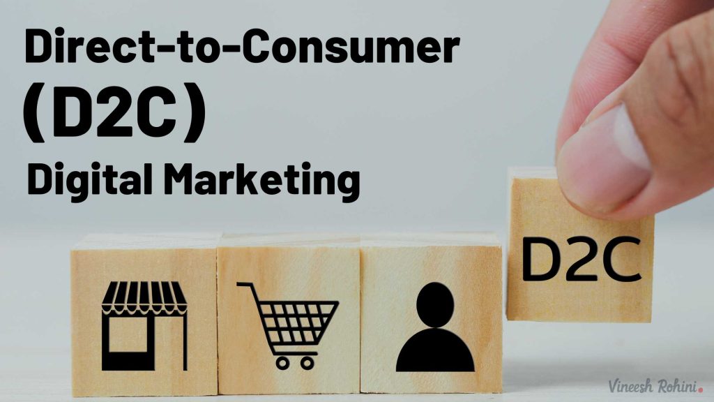 Direct-to-Consumer (D2C) Digital Marketing - Vineesh Rohini