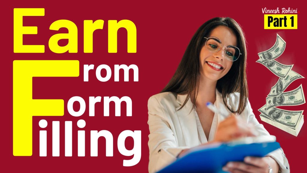 Earn From Form Filling - Part 1 - Vineesh Rohini
