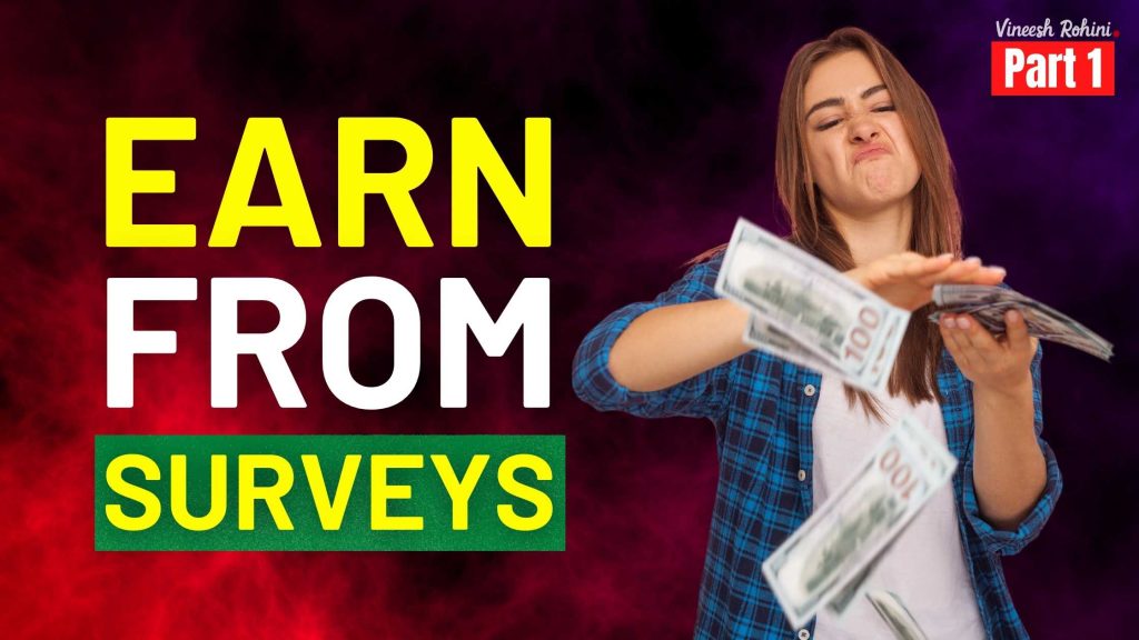 Earn From Surveys - Part 1 - Vineesh Rohini