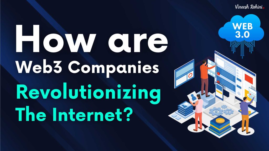 How are Web3 Companies Revolutionizing the Internet? - Vineesh Rohini