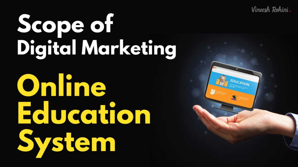 Scope of Digital Marketing in the Online Education System - Vineesh Rohini