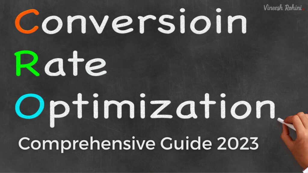 Conversion Rate Optimization (CRO): Comprehensive Guide 2023 - Vineesh Rohini